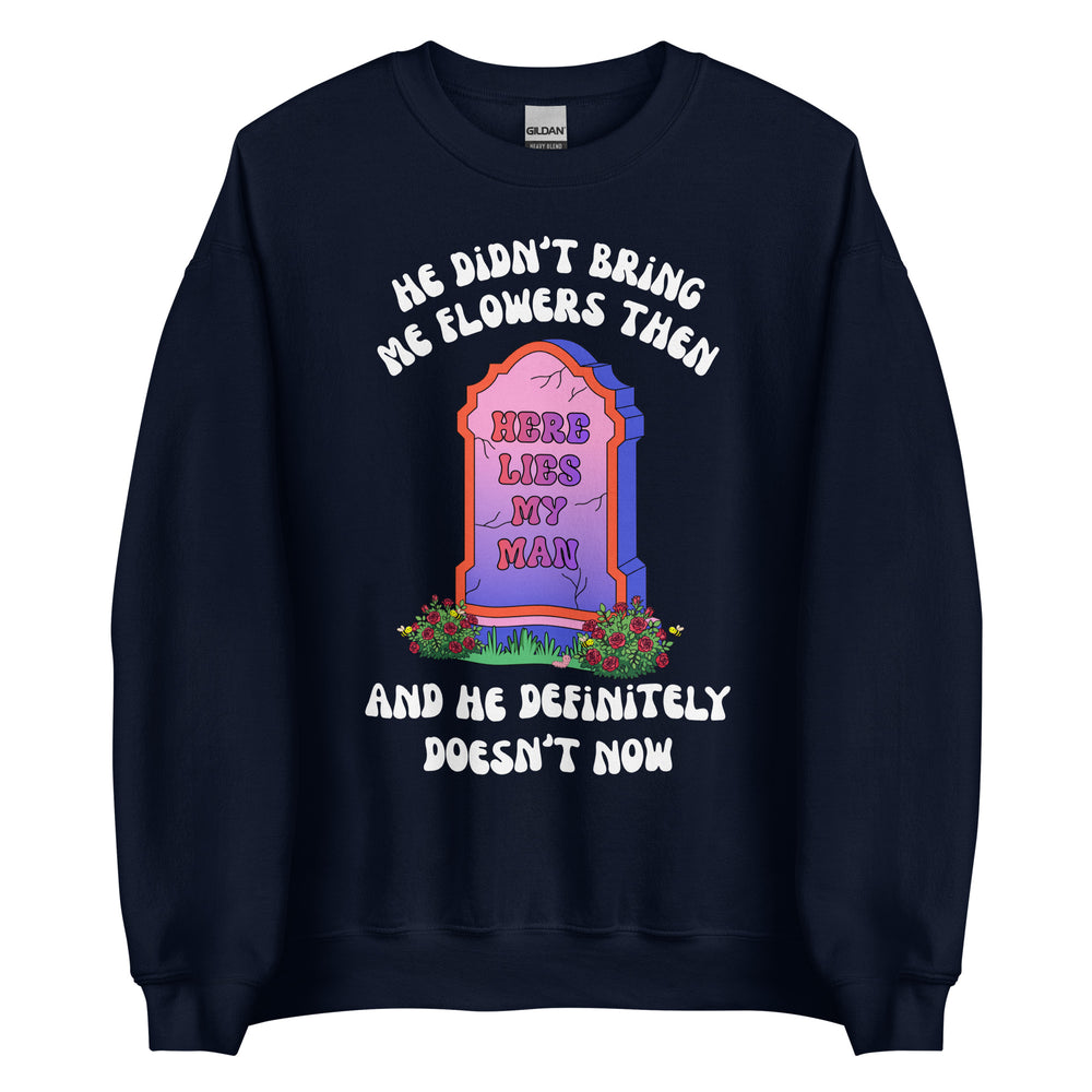 He Didn't Bring Me Flowers Then, And He Definitely Doesn't Now Crewnec ...